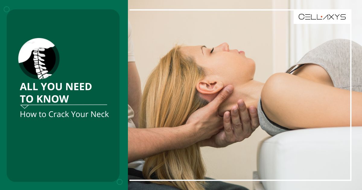 How To Crack Your Neck: All You Need To Know! - Cellaxys