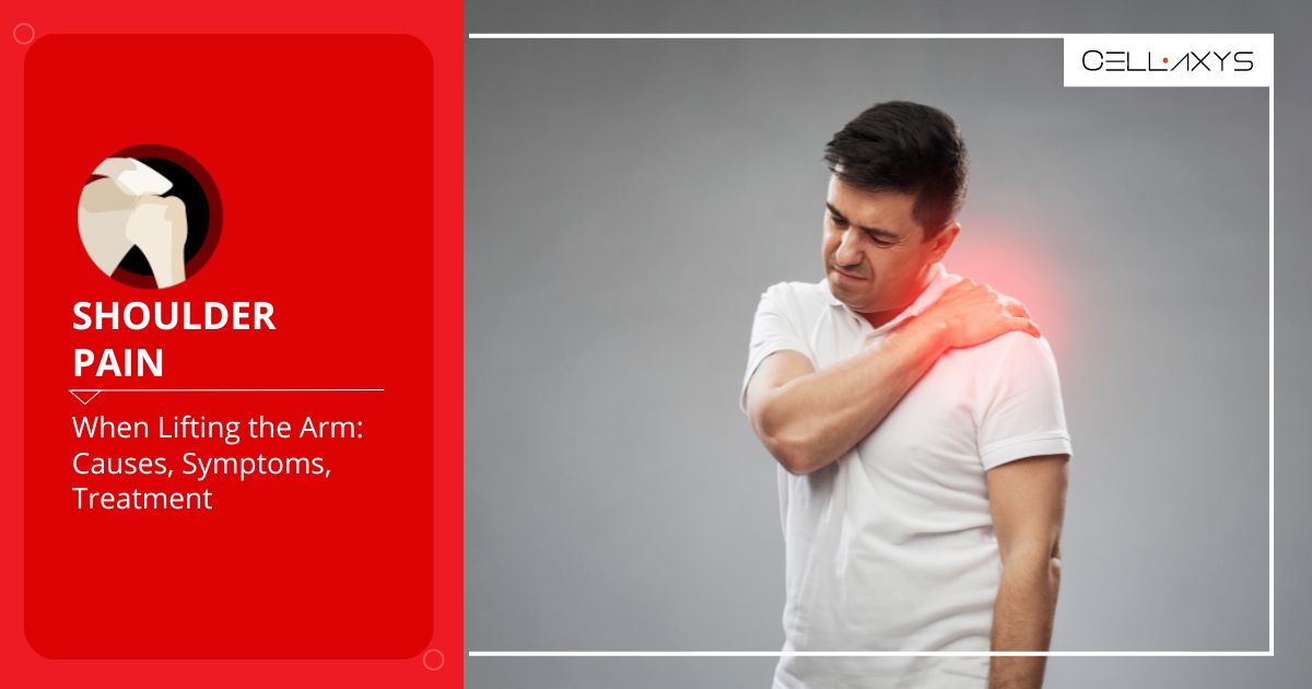 Shoulder Pain When Lifting The Arm: Causes, Symptoms, Treatment - Cellaxys